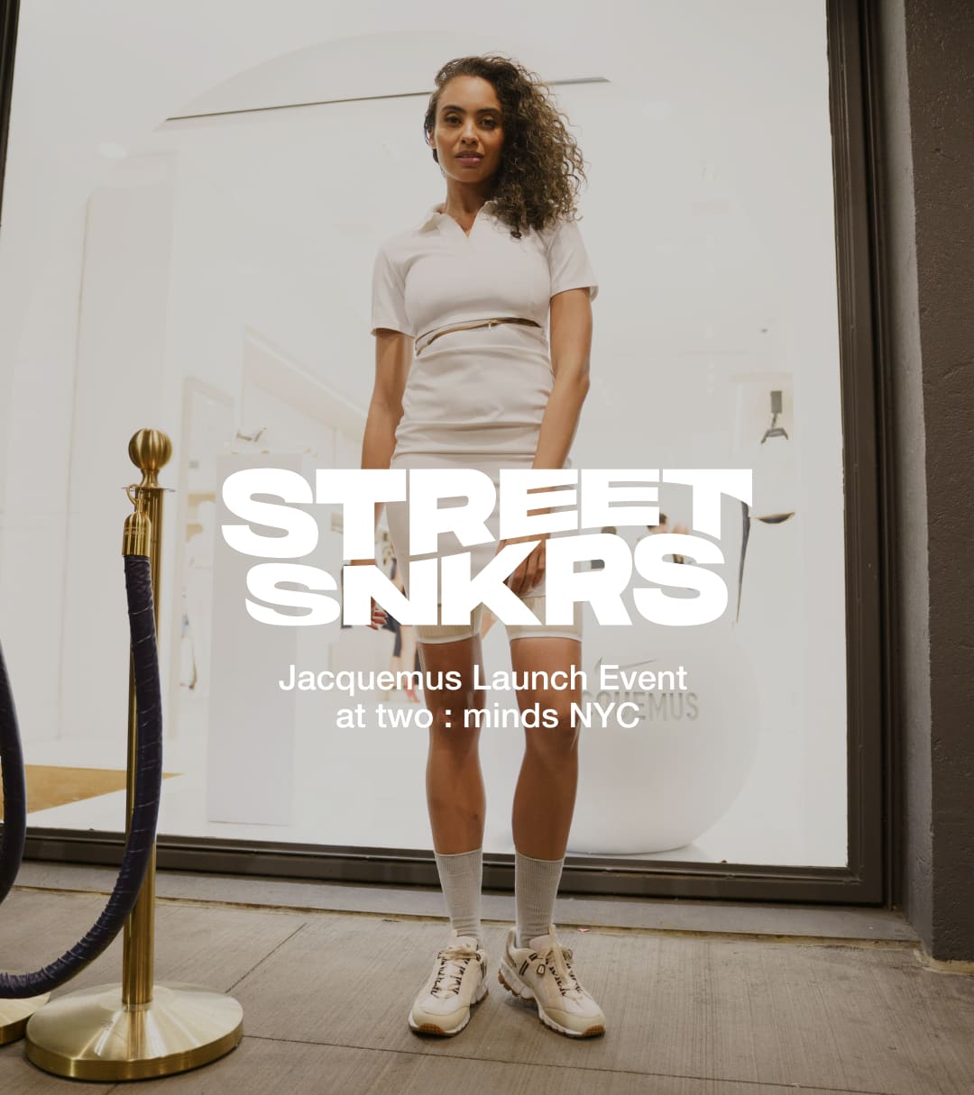 Street SNKRS: Jacquemus Launch Event. Nike SNKRS