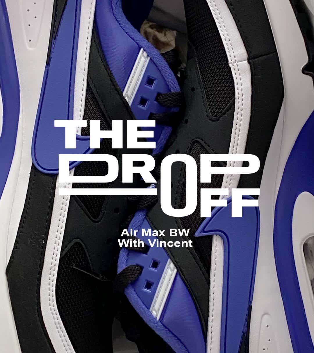 The Drop-Off: Air Max BW con Vincent . Nike SNKRS