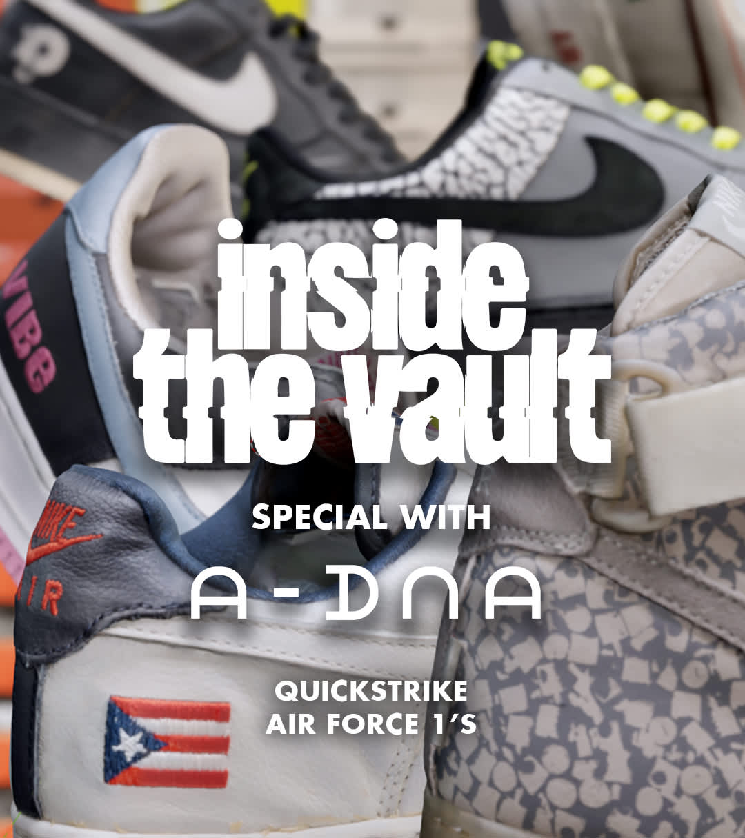 Inside the Vault: Special with A-DNA - Quickstrike Air Force 1's . Nike ...