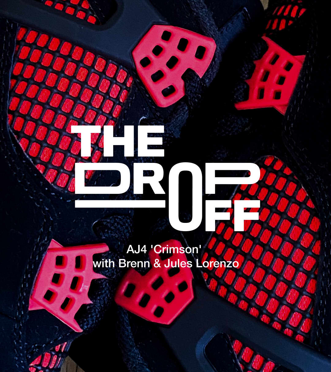The Drop-Off: AJ4 "Crimson" con Brenn e Jules Lorenzo.. Nike SNKRS