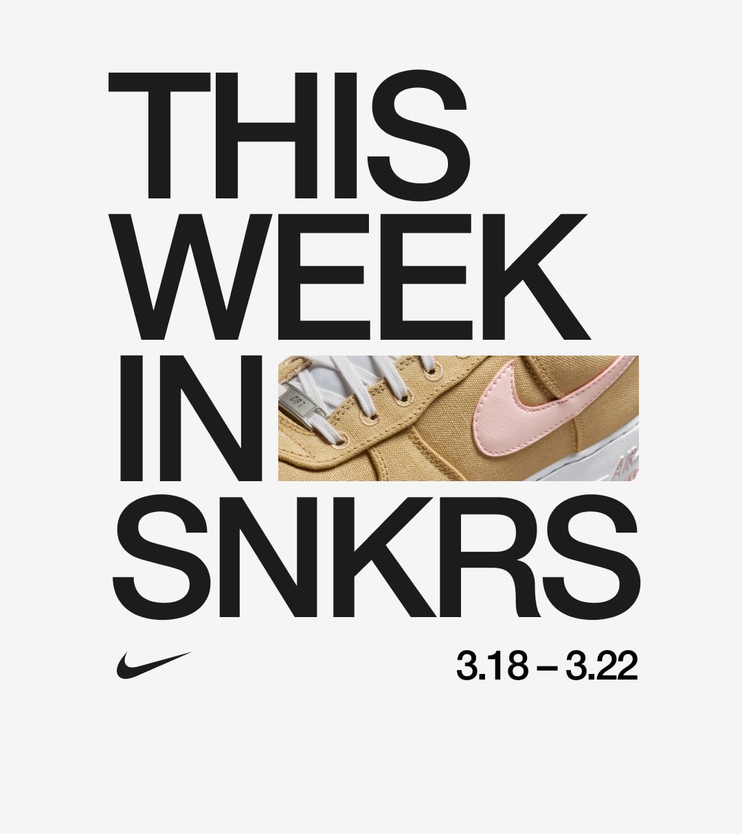 This Week in SNKRS: 3.18 - 3.22. Nike SNKRS