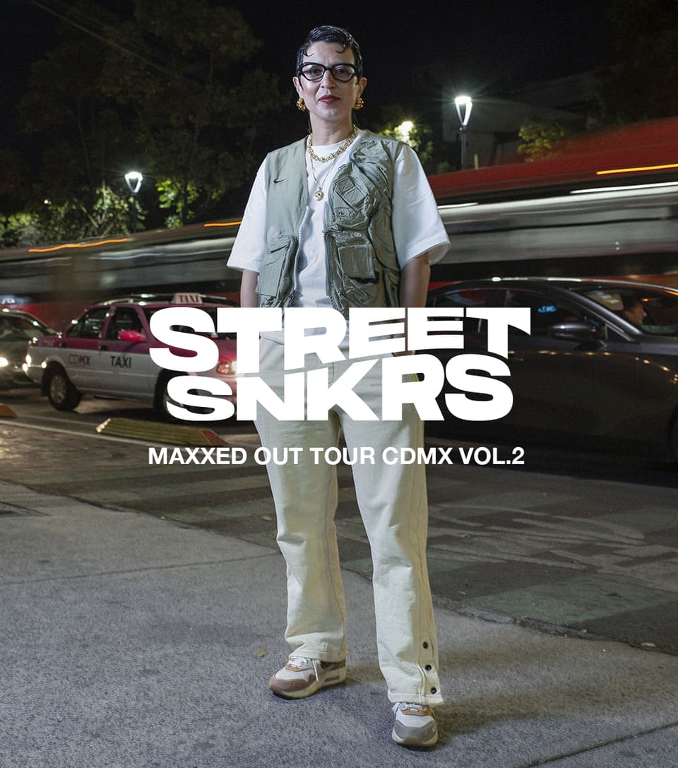 Street SNKRS: Maxxed Out Tour CDMX Vol. 2. Nike SNKRS