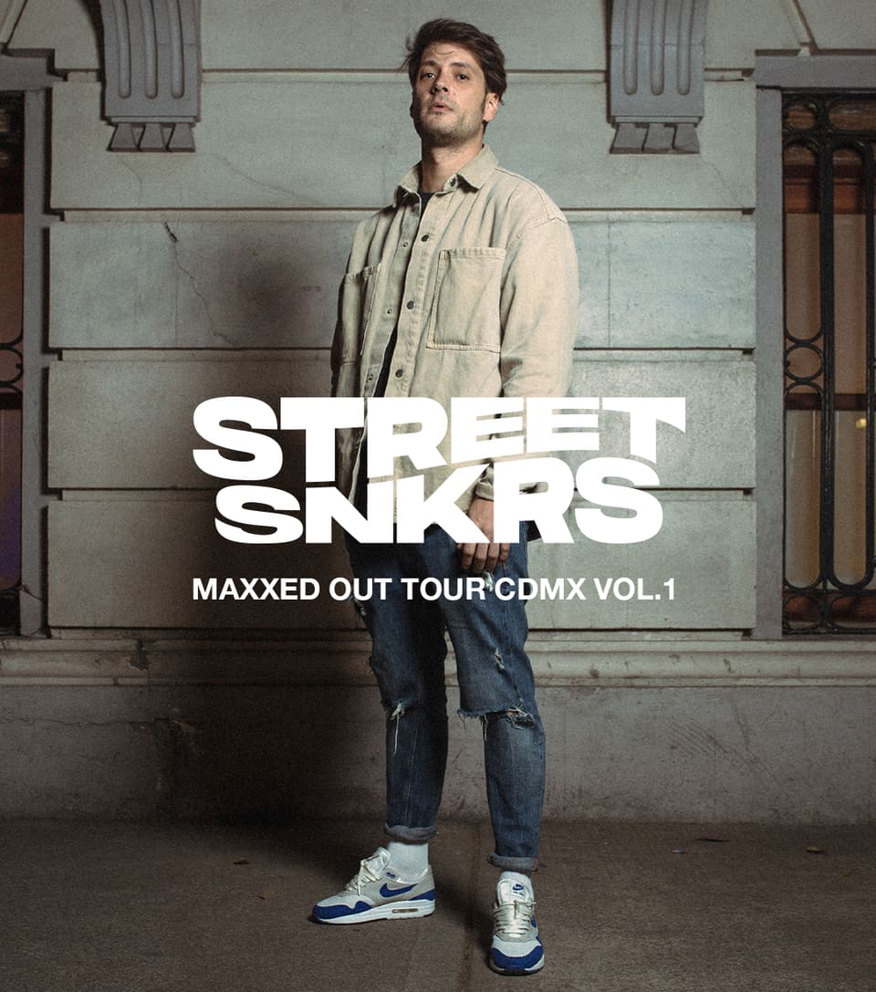 Street SNKRS: Maxxed Out Tour CDMX Vol. 1. Nike SNKRS