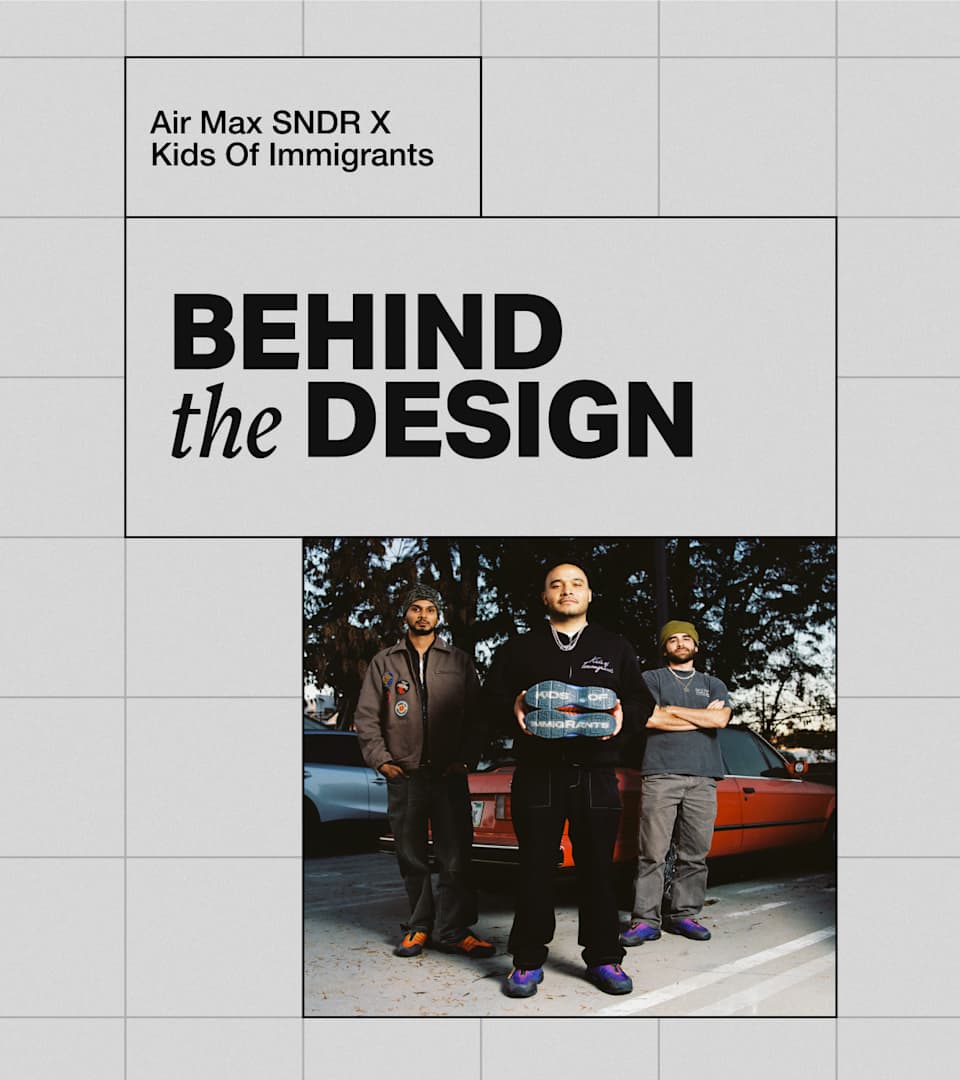 Behind the Design: Kids of Immigrants x Air Max SNDR. Nike SNKRS
