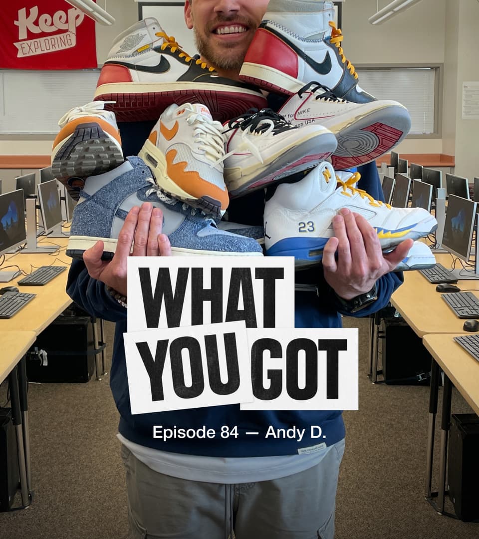 What You Got: Andy D.. Nike SNKRS