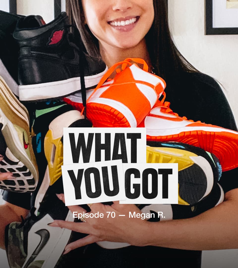What You Got: Megan R.. Nike SNKRS